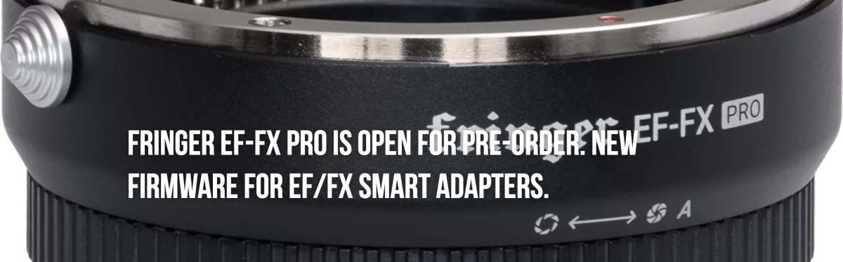 Fringer EF/FX PRO Smart Adapters Available to Order Again And Firmware ...