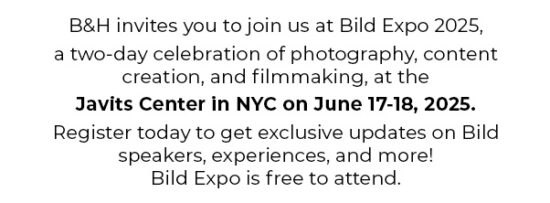 B&H Photo's Bild Expo NYC 2025 2025: Register Now For Free (June 17-18 ...